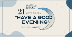 21 Ways to Say “Have a Good Evening” Professionally - Grammar Max