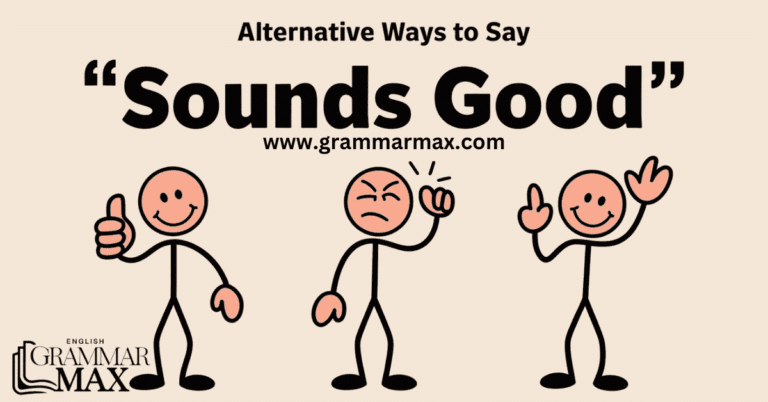 25 ways to say sounds good professionally - Grammar Max