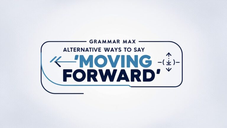 23 Ways to Say “Moving Forward” Professionally - Grammar Max