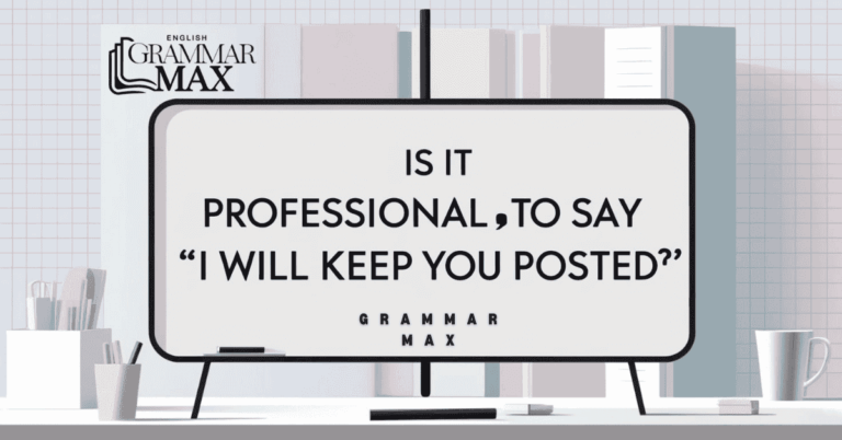 23 ways to say i will keep you posted professionally - Grammar Max