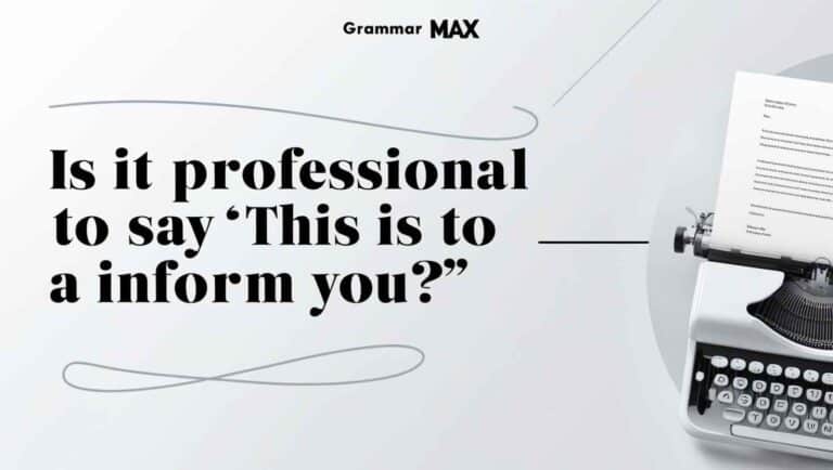 20 Ways to Say “This Is to Inform You” Professionally - Grammar Max