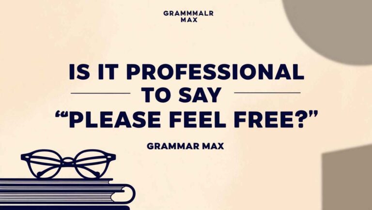 21 Ways to Say “Please Feel Free” Professionally - Grammar Max