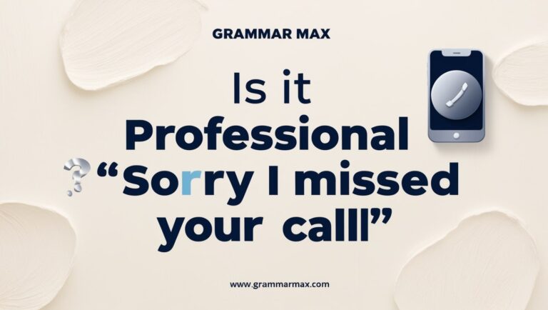 22 Ways to Say “Sorry I Missed Your Call” Professionally - Grammar Max