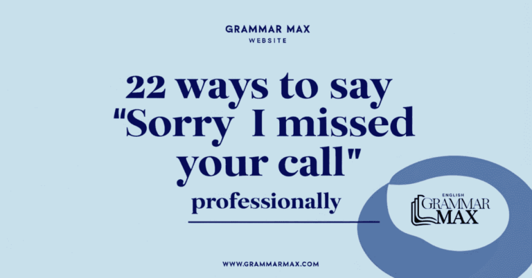 22 Ways to Say “Sorry I Missed Your Call” Professionally - Grammar Max
