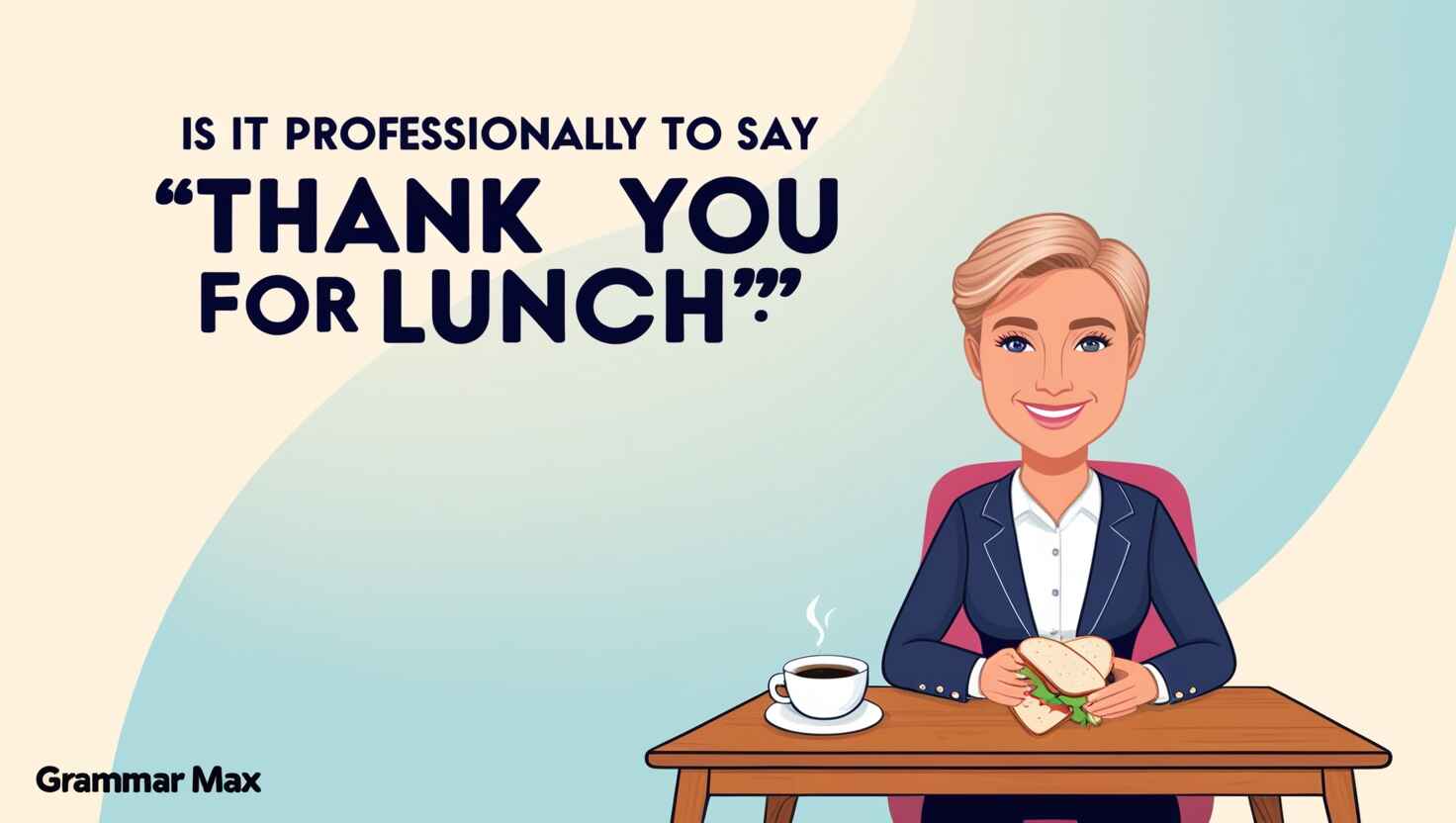 21 Ways to Say “Thank You for Lunch” Professionally- Grammar Max