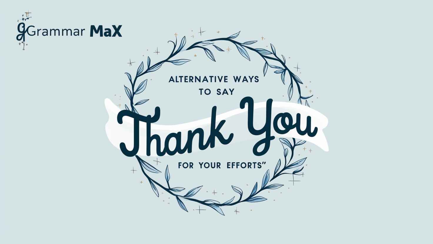 22 Ways to Say “Thank You for Your Efforts” Professionally - Grammar Max